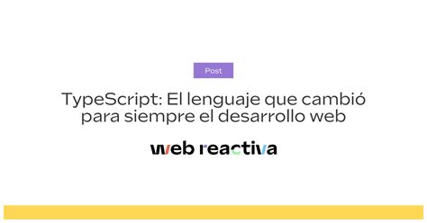 Typescript El Lenguaje Que Cambió Para Siempre El Desarrollo Web