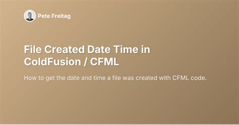 File Created Date Time In Coldfusion Cfml