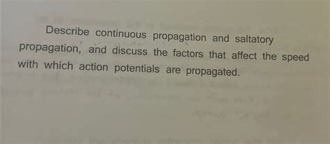Solved Describe Continuous Propagation And Saltatory