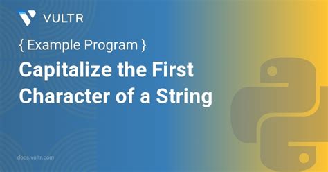 Python Program To Capitalize The First Character Of A String Vultr Docs