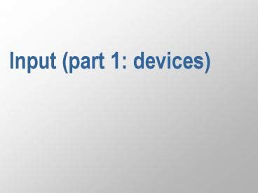 PPT Input Part 1 Devices PowerPoint Presentation Free To Download Id 479148 N2U5M