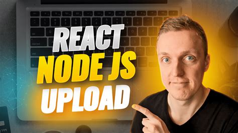 React Node Js File Upload Do It Right From The Start