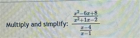 Solved Multiply And Simplify X2 6x 8x2 1x 2x 4x 1