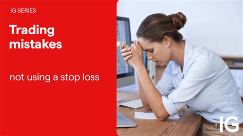 The Importance Of Using A Stop Loss When Trading IG UK