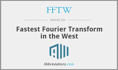 FFTW Fastest Fourier Transform In The West
