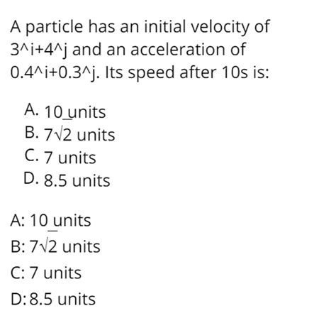 A Particle Has An Initial Velocity Of 3∧i 4∧j And An Acceleration Of 0 4∧