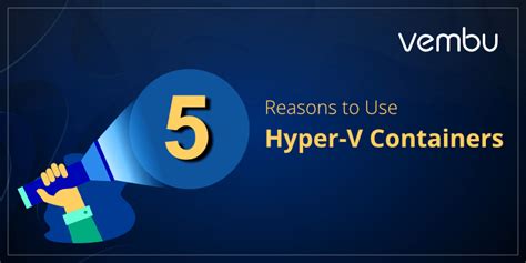 What Are Hyper V Containers And Why Do You Need Them Vembu