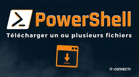 comment télécharger des fichiers avec powershell