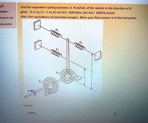 [get Answer] Find The Equivalent Spring Constant In N M Rad Of The
