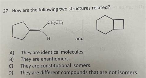 solved 27 how are the following two structures related and