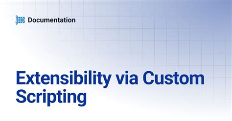 Extensibility Via Custom Scripting Documentation