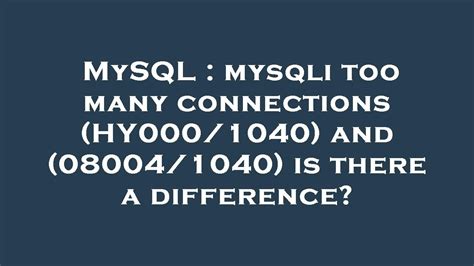 Mysql Mysqli Too Many Connections Hy0001040 And 080041040 Is