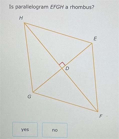 [answered] Is Parallelogram Efgh A Rhombus H G Yes No D E F Kunduz
