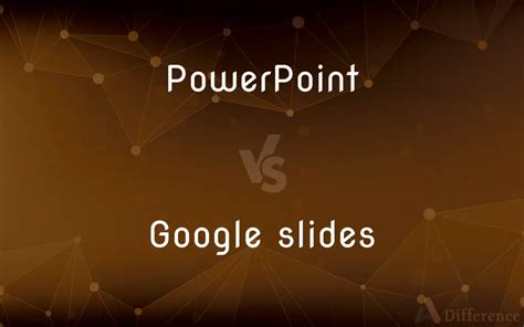 PowerPoint Vs Google Slides Whats The Difference
