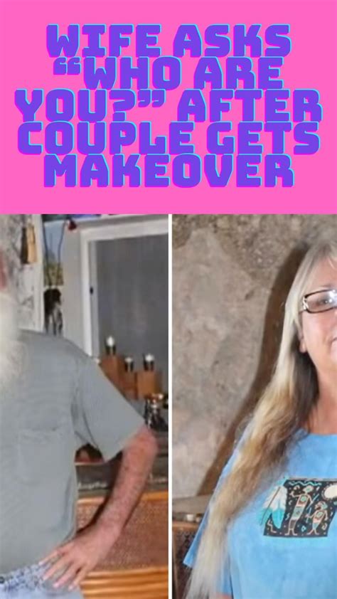 Wife Asks Who Are You After Couple Gets Makeover Artofit