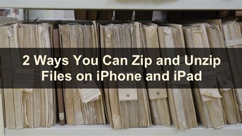 Here S How You Can Zip And Unzip Files On Your IPhone And IPad