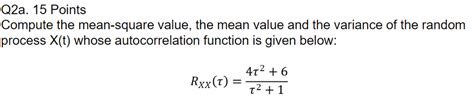 Solved Q2a 15 Points Compute The Mean Square Value The