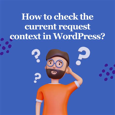 How To Check The Current Request Context In Wordpress Lax Mariappan
