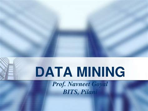 Ppt Data Mining Prof Navneet Goyal Bits Pilani Powerpoint Presentation Id 4138810