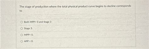 Solved The Stage Of Production Where The Total Physical