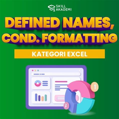 Microsoft Excel Defined Names Dan Conditional Formatting Belajar Skill