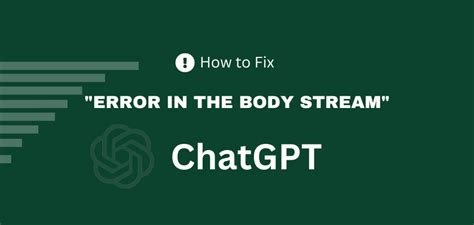 How To Fix Error In Body Stream On ChatGPT 9 Tips Tricks