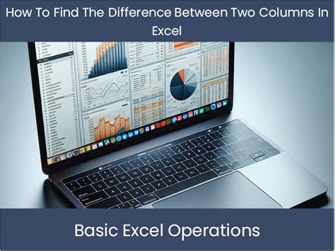 Excel Tutorial How To Find The Difference Between Two Columns In Exce