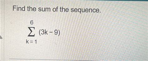 Solved Find The Sum Of The Sequence K K Chegg Com