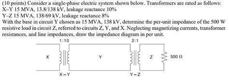 Solved 10 Points Consider A Single Phase Electric System Shown Below Transformers Are Rated