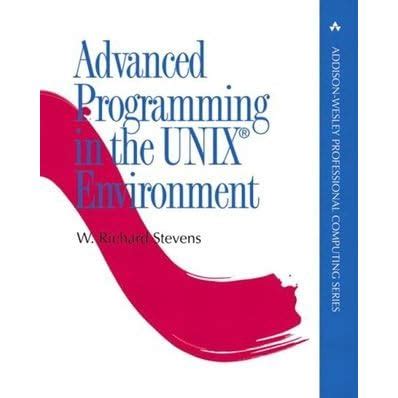 Advanced Programming In The UNIX Environment By W Richard Stevens Reviews Discussion