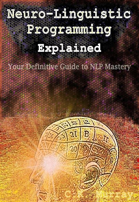neuro linguistic programming explained your definitive guide to nlp