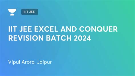 Iit Jee Iit Jee Excel And Conquer Revision Batch 2024 By Unacademy