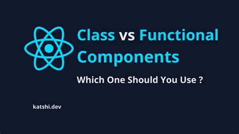 class or function components in react which one should you use