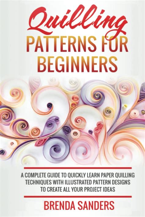 Buy Quilling Patterns For Beginners A Complete Guide To Quickly Learn