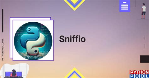 Why Sniffio Is The Python Package You Ve Been Waiting For Python Pool