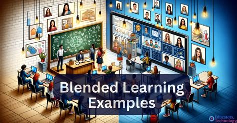 6 Practical Blended Learning Examples Educators Technology