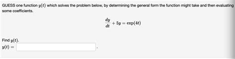 Solved GUESS One Function Y T Which Solves The Problem Chegg Com