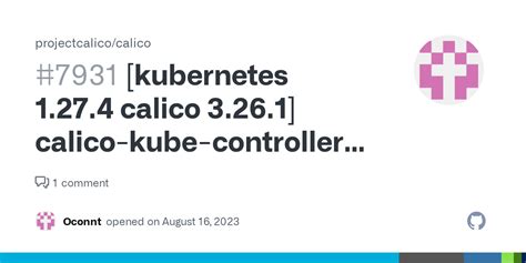 Kubernetes 1 27 4 Calico 3 26 1 Calico Kube Controllers Pod Start
