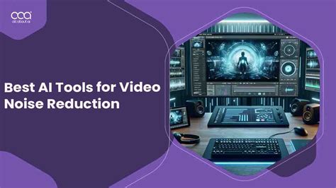 Best AI Tools For Video Noise Reduction For