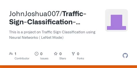 GitHub JohnJoshua Traffic Sign Classification Using Neural Networks This Is A Project On