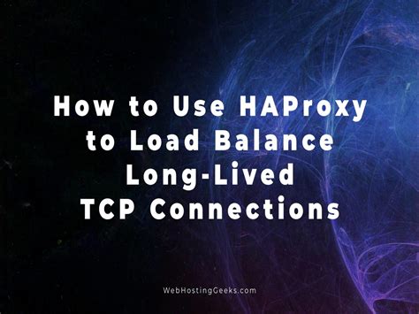 How To Use Haproxy To Load Balance Long Lived Tcp Connections Linux Tutorials For Beginners