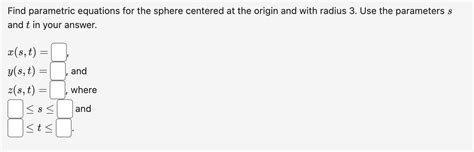 Solved Find Parametric Equations For The Sphere Centered At