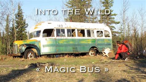 Dans Le Bus Sauvage De Chris Mccandless Into The Wild Bus