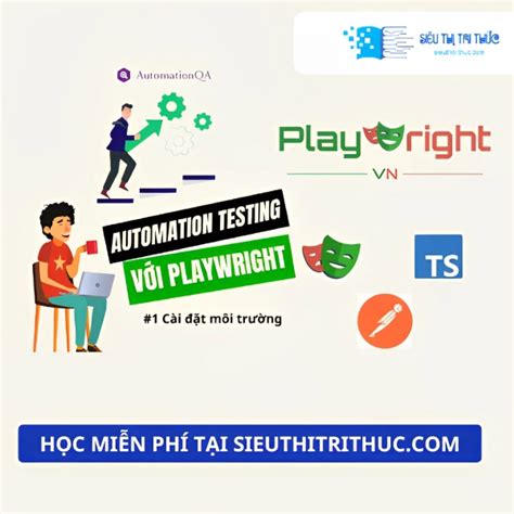 35 Giờ Học Fullstack Automation Qa Với Playwright Từ Căn Bản Tới Nâng Cao 2024 Siêu Thị Tri Thức