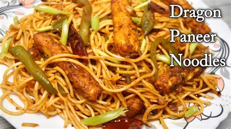 Dragon Paneer Noodles Paneer Noodles Recipe Spicy Chowmein Recipe