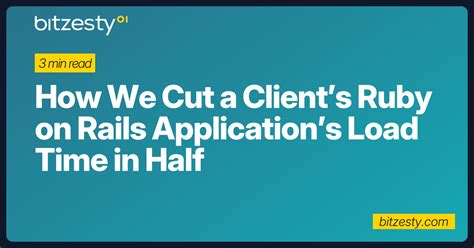 How We Cut A Clients Ruby On Rails Applications Load Time In Half
