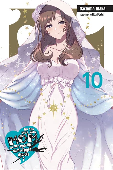 Do You Love Your Mom And Her Two Hit Multi Target Attacks Vol 10 Light Novel