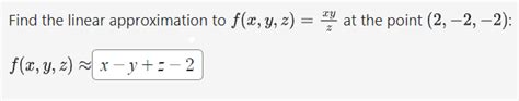 Solved Find The Linear Approximation To F X Y Z Zxy At The Chegg