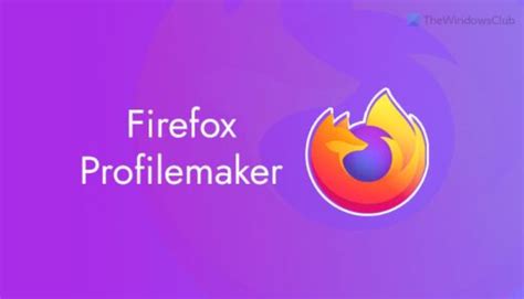How To Create Custom Firefox Profile With Firefox Profilemaker