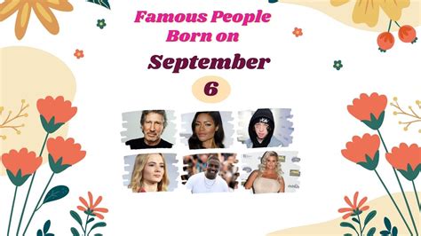 September 6 Famous People Born Today Youtube